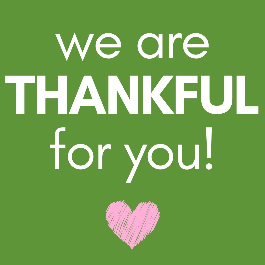 We are thankful for YOU!